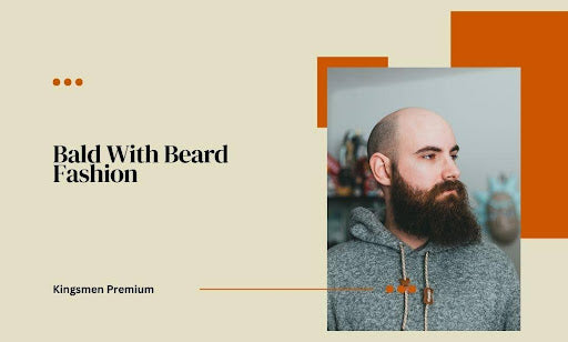 Bald With Beard Fashion – Kingsmen Premium